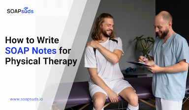 A Guide to Writing Objective in SOAP Notes | SOAPsuds